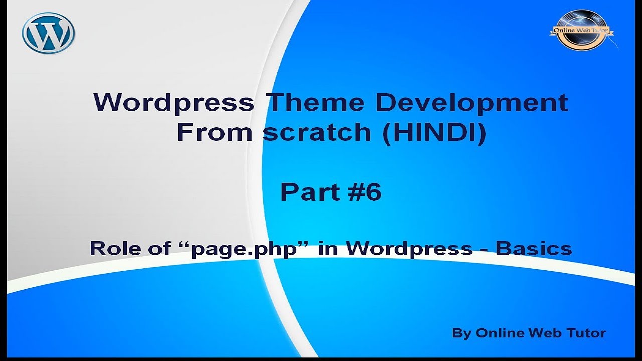 Wordpress Theme Development tutorial from scratch (Part 6) Role of page.php in wordpress, - Tech ...